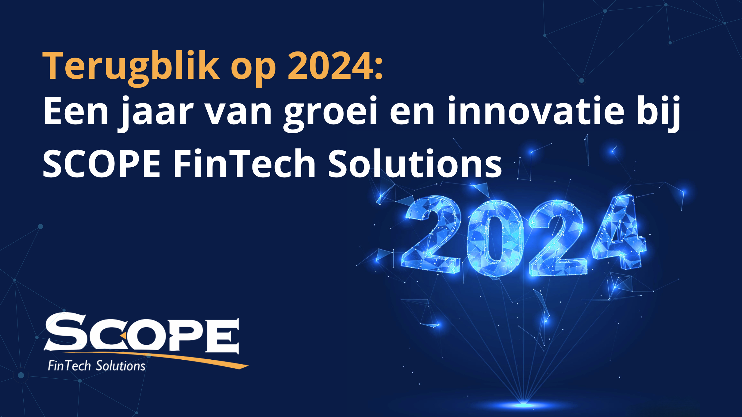 Terugblik op 2024: Een jaar van groei en innovatie bij SCOPE FinTech Solutions - SCOPE FinTech ...