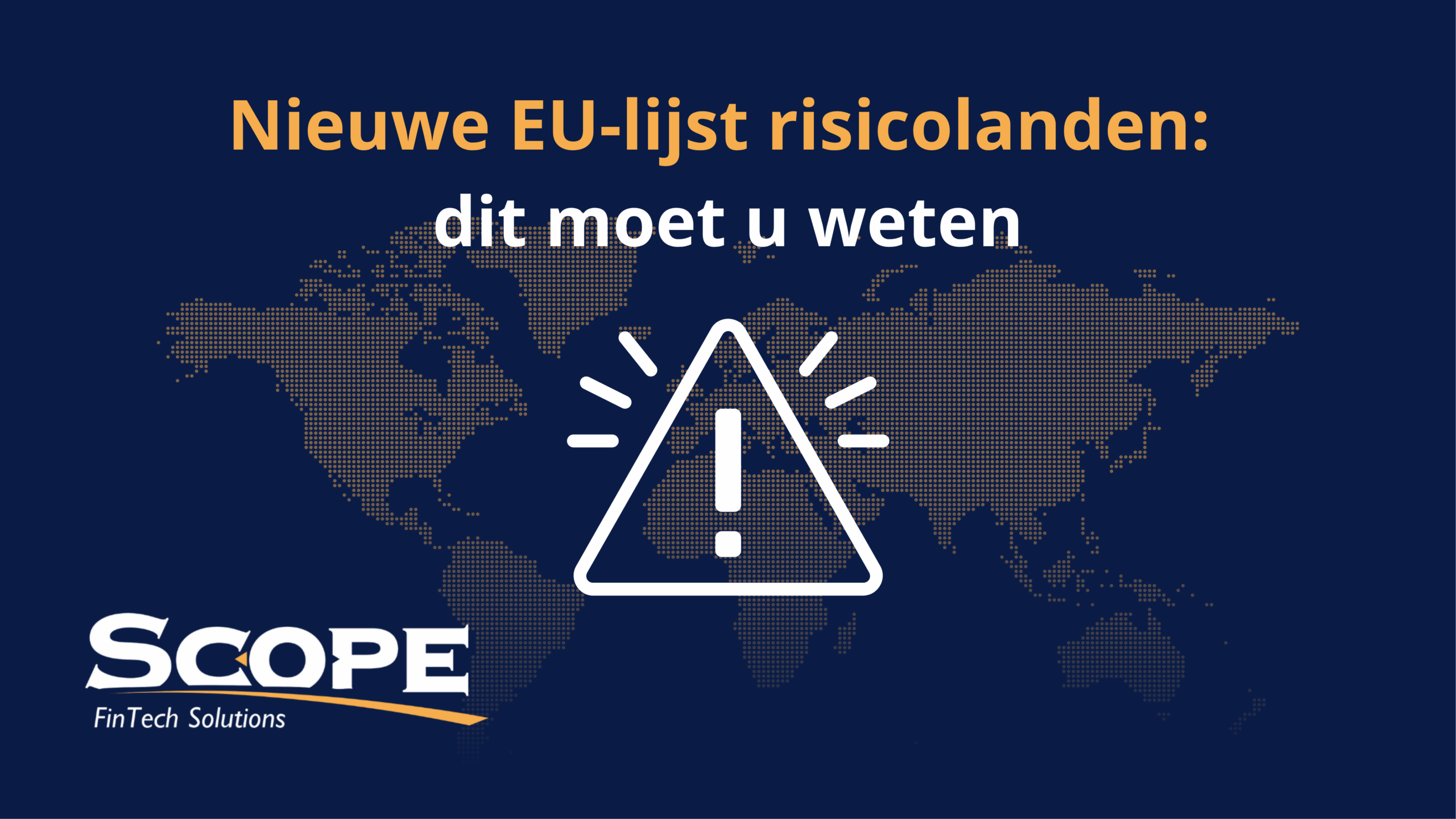 Nieuwe EU-lijst risicolanden: dit moet u weten - SCOPE FinTech Solutions